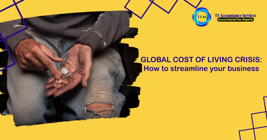 GLOBAL COST OF LIVING CRISIS: HOW TO STREAMLINE YOUR BUSINESS - TT Accountancy Blog